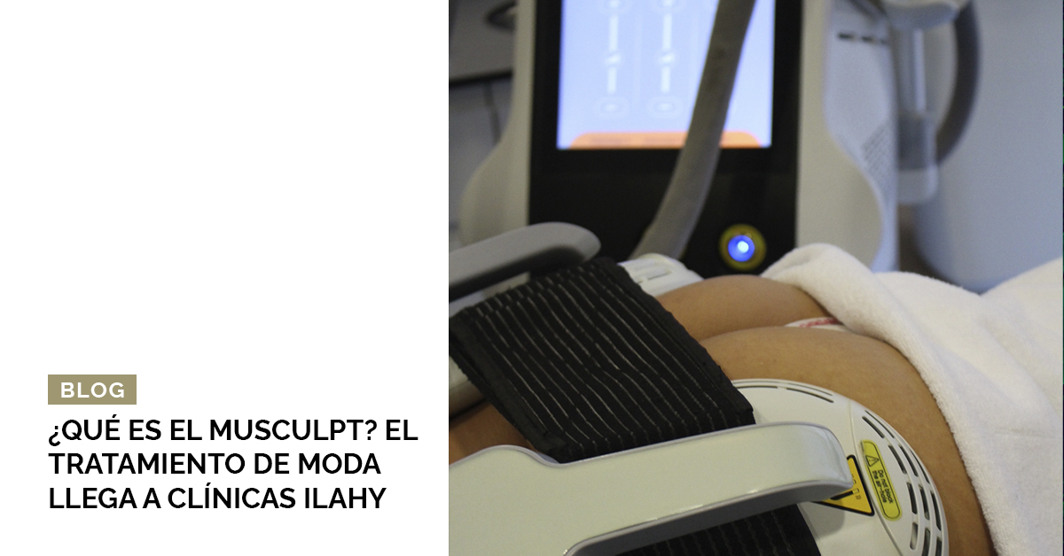 ¿Qué es el Musculpt? El tratamiento de moda llega a clínicas ilahy